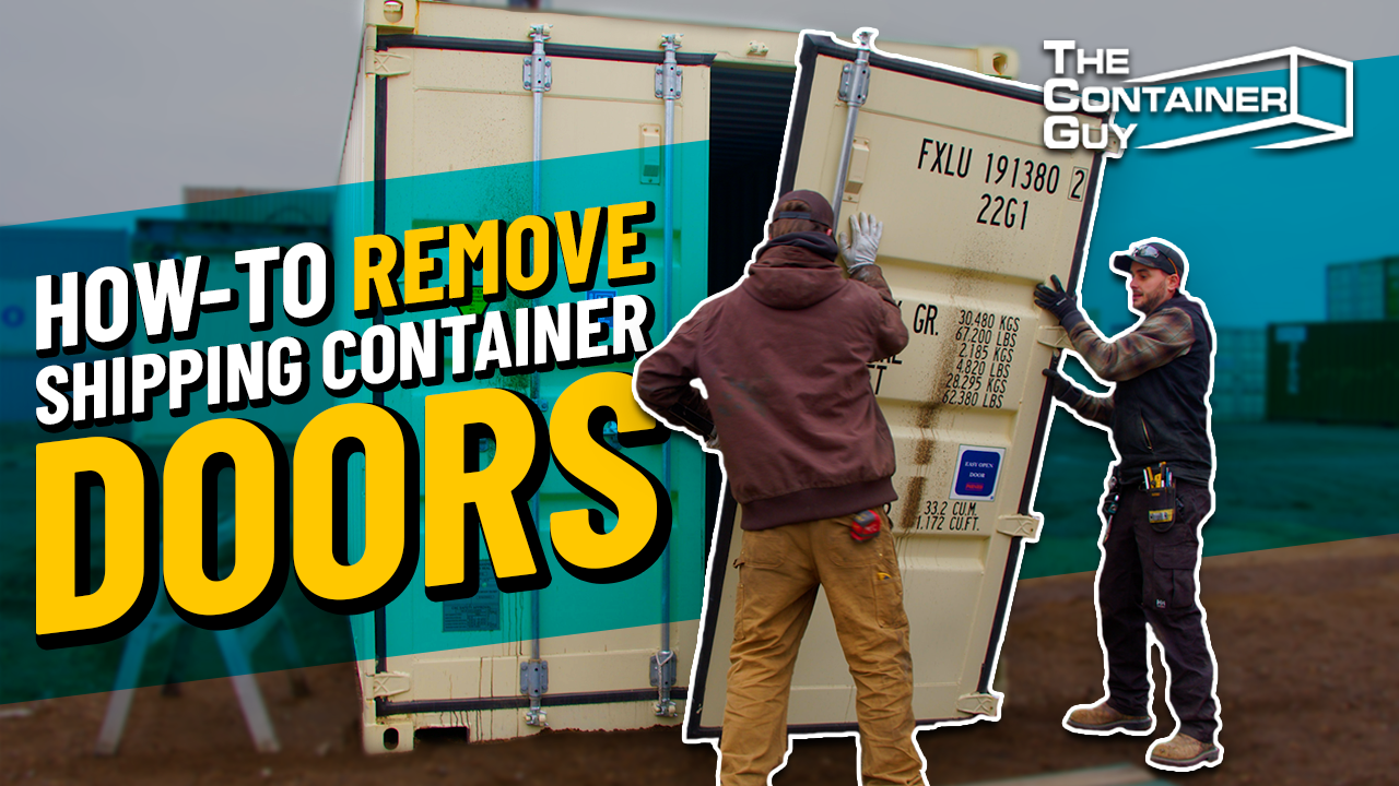 How To Remove Shipping Container Doors - Quick and Safe - Sea Can Modi